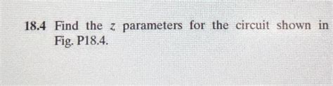 Solved 184 Find The Z Parameters For The Circuit Shown In
