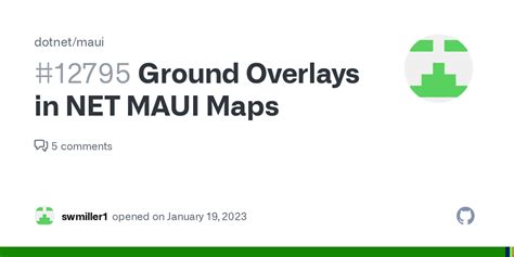 Ground Overlays In NET MAUI Maps Issue Dotnet Maui GitHub