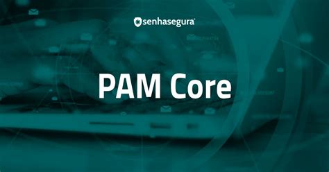 Privileged Access Management Pam Core Senhasegura Corr Serve