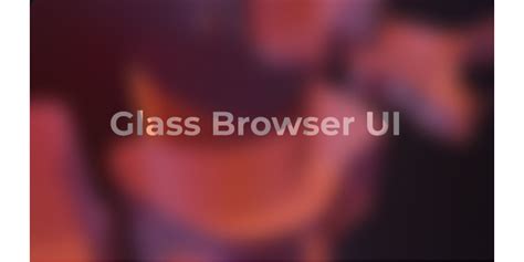 Glass Browser Ui Figma