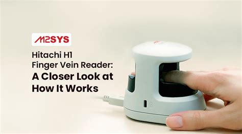 Hitachi H1 Finger Vein Reader A Closer Look At How It Works Digital Transformation Of