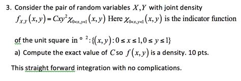 Solved Compute The Exact Value Of C So F X Y Is A Density Chegg Com
