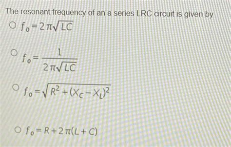 solved the resonant frequency of an a series lrc circuit is