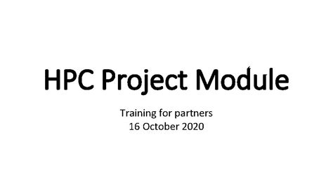 Hpc Project Module Training For Partners 16 October