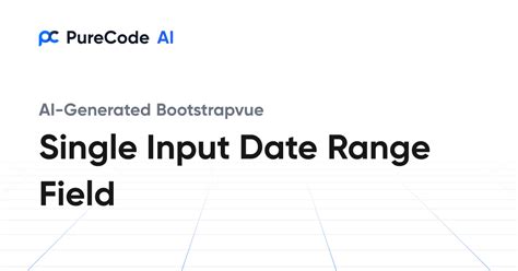 Build Great Bootstrapvue Single Input Date Range Field Components