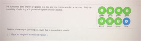 Solved The Numbered Disks Shown Are Placed In A Box And One