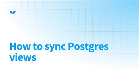 how to sync postgres views welcome to whalesync
