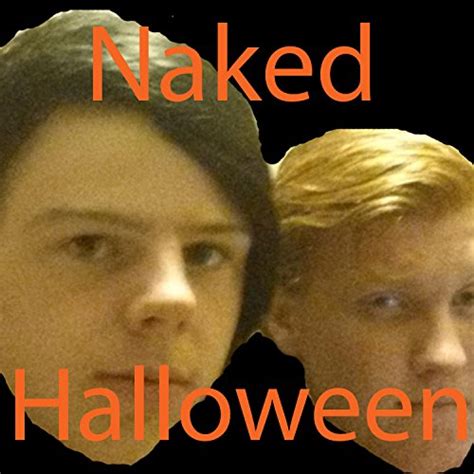 Naked Halloween Explicit Von Triple Nutrition Bei Amazon Music Amazon De