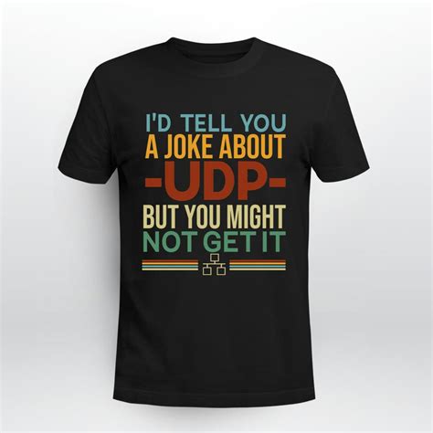 Id Tell You A Joke About Udp But You Might Not Get It Shirt Tiniven Store