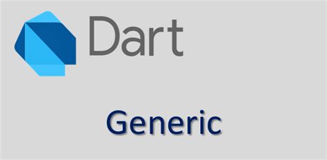 Tìm Hiểu Về Generic Trong Dart