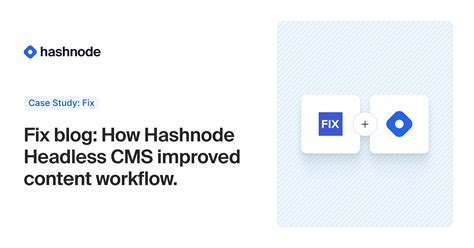 Fix How Hashnode Enterprise Cms Improved Content Workflow