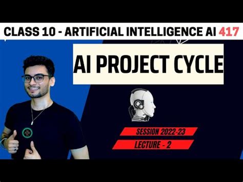 CLASS 10: AI Project Cycle | AI 417 | CBSE 2023 | Aakash Singh | Term 1 - YouTube