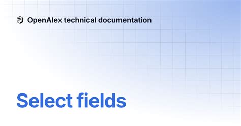 select fields openalex technical documentation