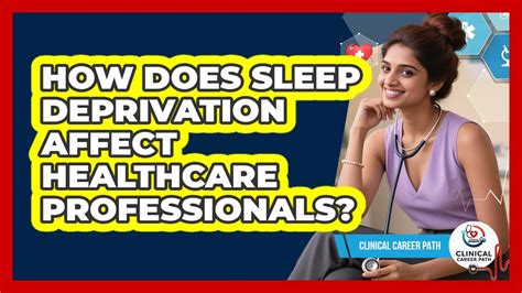 How Does Sleep Deprivation Affect Healthcare Professionals Clinical