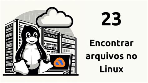 Encontrar Arquivos No Linux THIAGO ROSSI