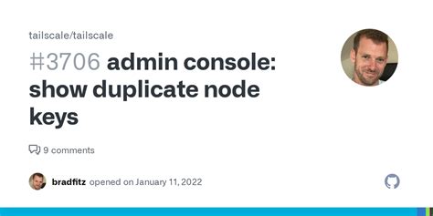 Admin Console Show Duplicate Node Keys · Issue 3706 · Tailscale