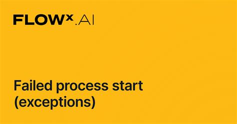 Failed Process Start Exceptions Docs