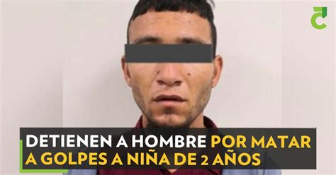 Detienen A Hombre Por Matar A Golpes A Niña De 2 Años