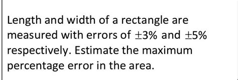 SOLVED Length And Width Of A Rectangle Are Measured With Errors Of And S Respectively