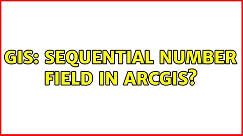 Gis Sequential Number Field In Arcgis Youtube
