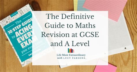 How To Revise For Maths At GCSE And A Level