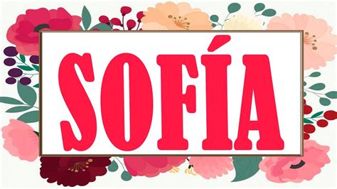 Significado De SofÍa😯 Qué Significa El Nombre Sofia Origen Apodos Y