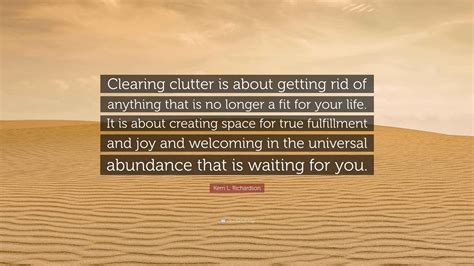 Kerri L Richardson Quote “clearing Clutter Is About Getting Rid Of