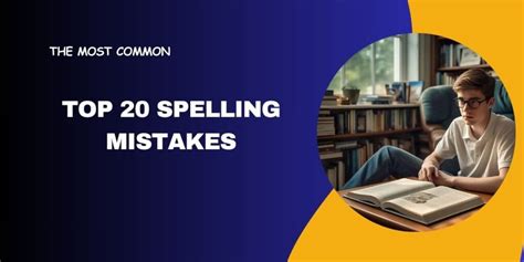 Top 20 Spelling Mistakes And How To Avoid Them