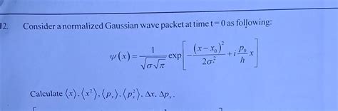 Solved Consider A Normalized Gaussian Wave Packet At Time