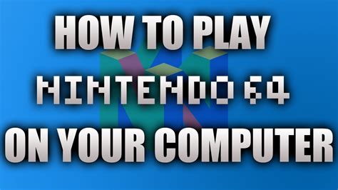 Easy How To Play Nintendo 64 Games On Your Computer Free Step By