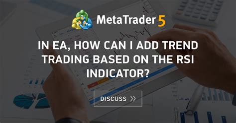 In Ea How Can I Add Trend Trading Based On The Rsi Indicator Best Expert Advisors Mql4 And