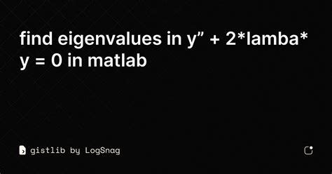 Gistlib Find Eigenvalues In Y” 2lambay 0 In Matlab