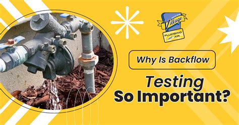 Why Is Backflow Testing So Important Village Plumbing