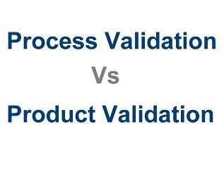 Difference Between Process Validation And Product Validation Pharmaguideline