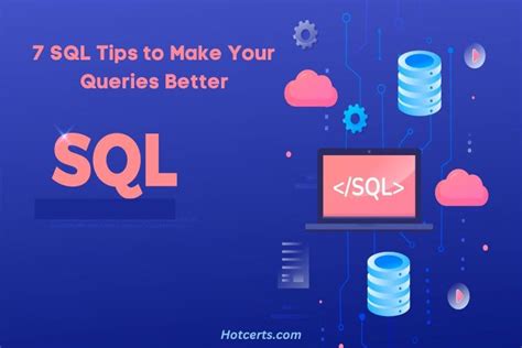 7 SQL Tips to Make Your Queries Better: A Comprehensive Guide