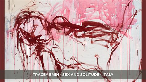 Tracey Emin Sex And Solitude Fondazione Palazzo Strozzi Italy