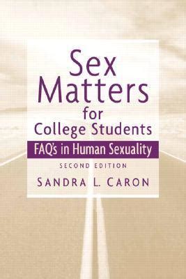 Sex Matters For College Students Sex Faqs In Human Sexuality By Sandra Caron Goodreads