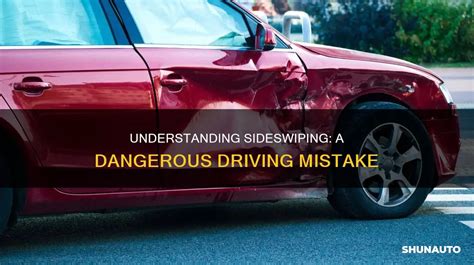 Understanding Sideswiping: A Dangerous Driving Mistake | ShunAuto