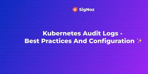 Kubernetes Audit Logs Best Practices And Configuration R Devto