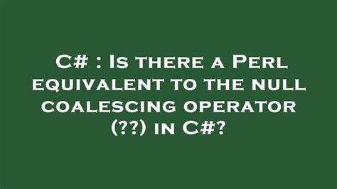 C Is There A Perl Equivalent To The Null Coalescing Operator In