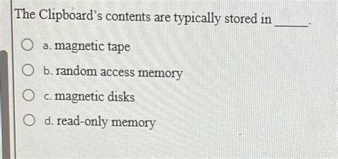 Solved The Clipboards Contents Are Typically Stored Ina