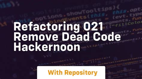 Refactoring 021 Remove Dead Code Hackernoon Youtube