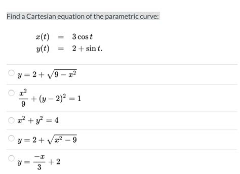 Solved Find A Cartesian Equation Of The Parametric Curve Chegg