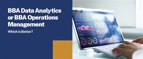 Bba Data Analytics Or Bba Operations Management Which Is Better