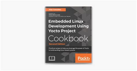 ‎embedded Linux Development Using Yocto Project Cookbook Second Edition By Alex González On