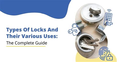 Types Of Locks And Their Various Uses The Complete Guide