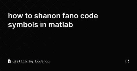 Gistlib How To Shanon Fano Code Symbols In Matlab