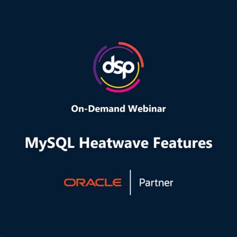 Mysql Heatwave Features On Demand Webinar