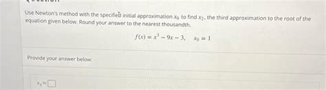 Solved Use Newton S Method With The Specified Initial Chegg
