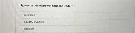 Solved Hyposecretion Of Growth Hormone Leads